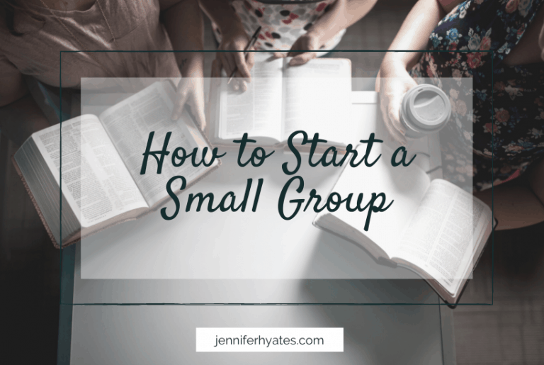 How to Start a Small Group - Jennifer Hayes Yates