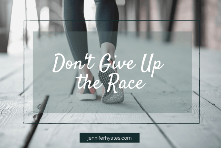Don't Give Up the Race - Jennifer Hayes Yates