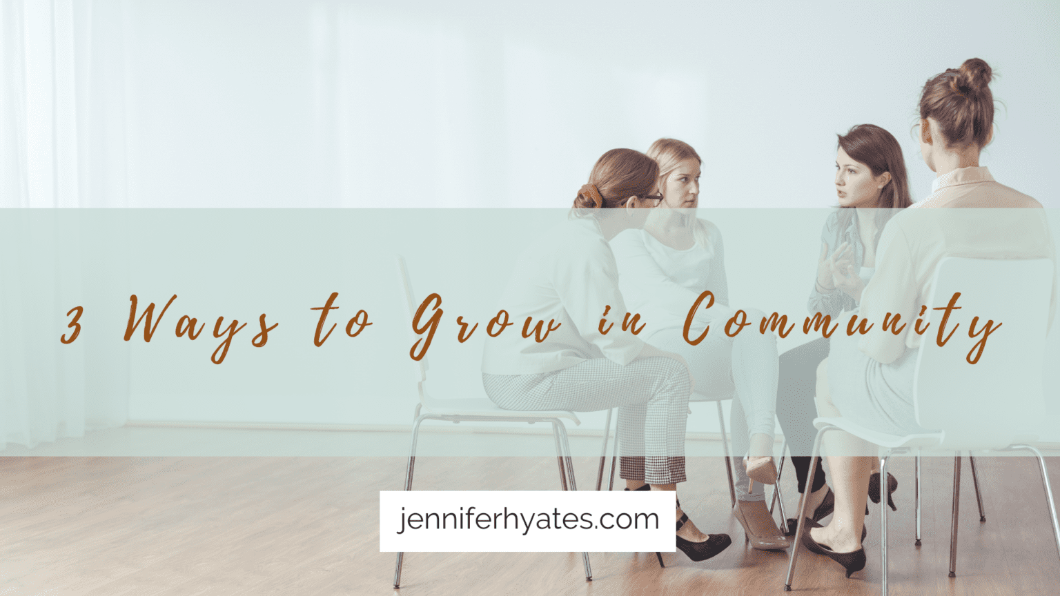 3 Ways to Grow in Community - Jennifer Hayes Yates