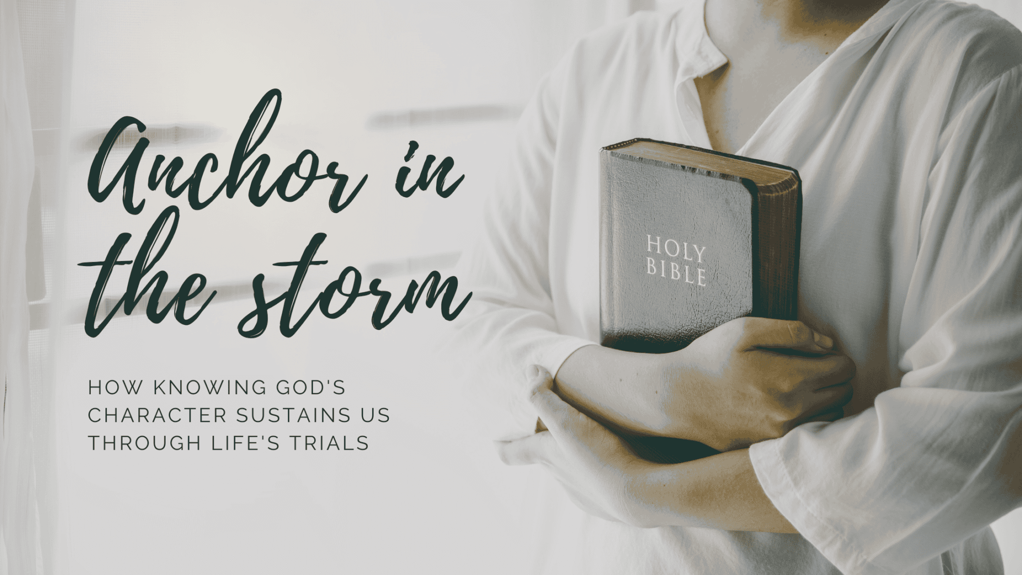 Anchor in the Storm: How Knowing God's Character Sustains Us through ...